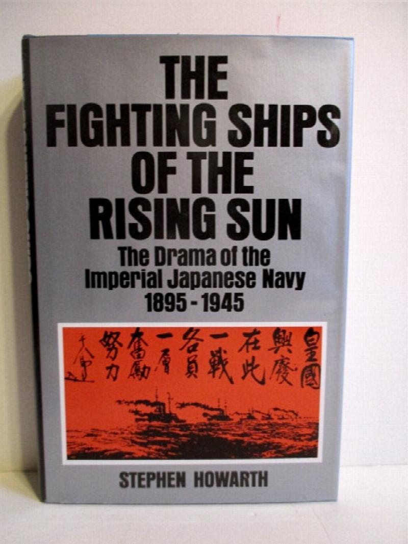 Fighting Ships of the Rising Sun: Drama of Imperial Japanese Navy 1895 ...