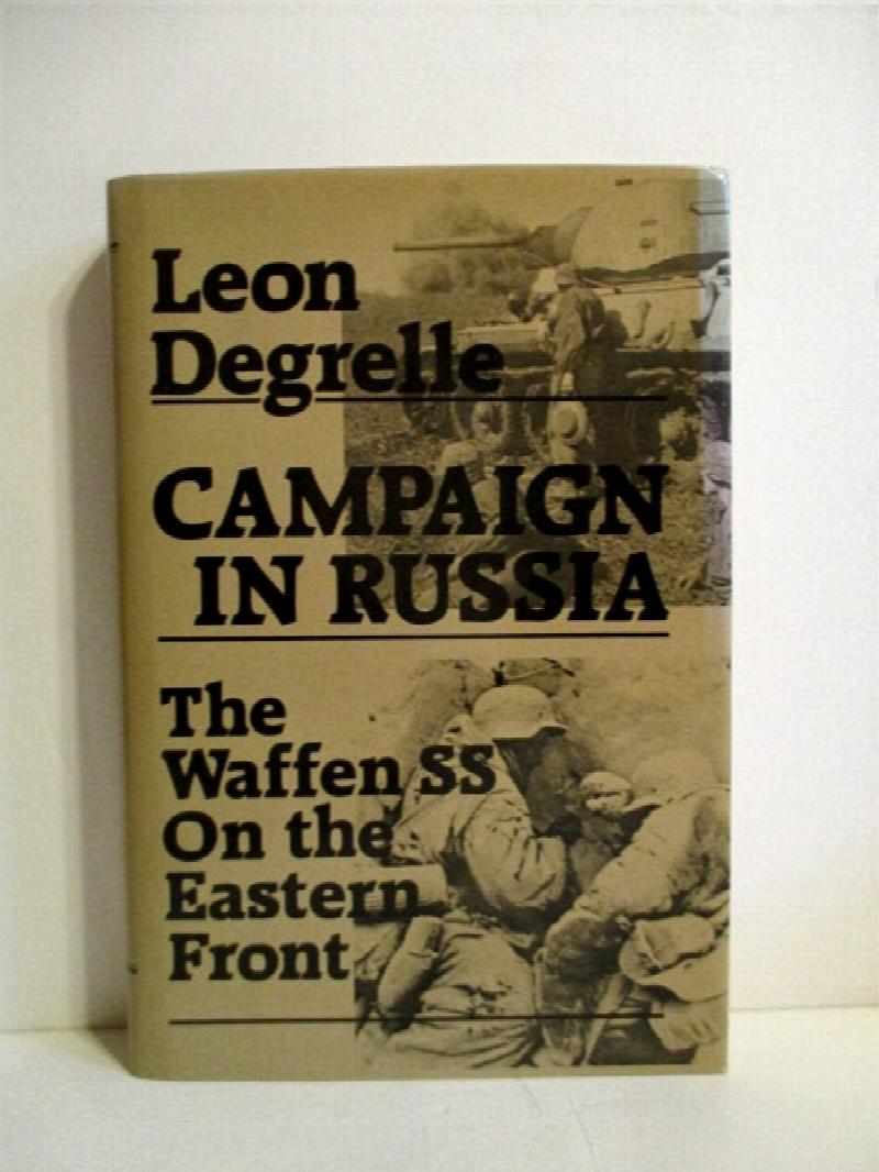 Campaign in Russia: Waffen SS on the Eastern Front.