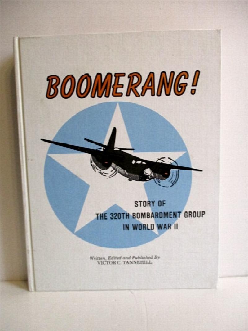 Boomerang!: Story of the 320th Bombardment Group in World War II.