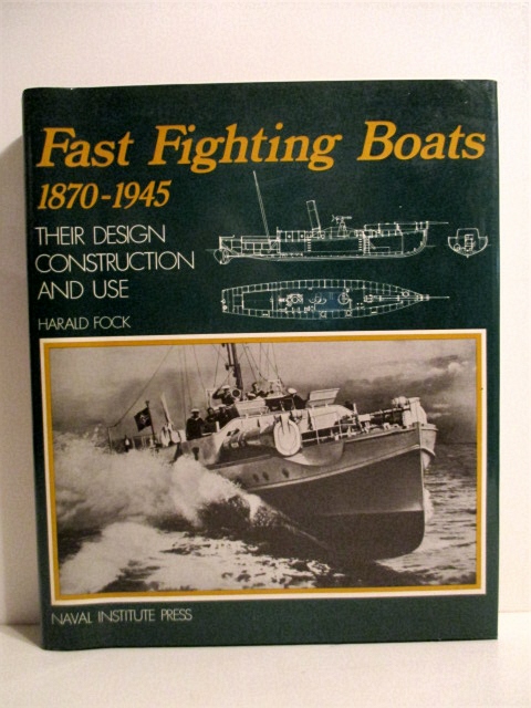 Fast Fighting Boats, 1870-1945: Their Design, Construction, and Use.